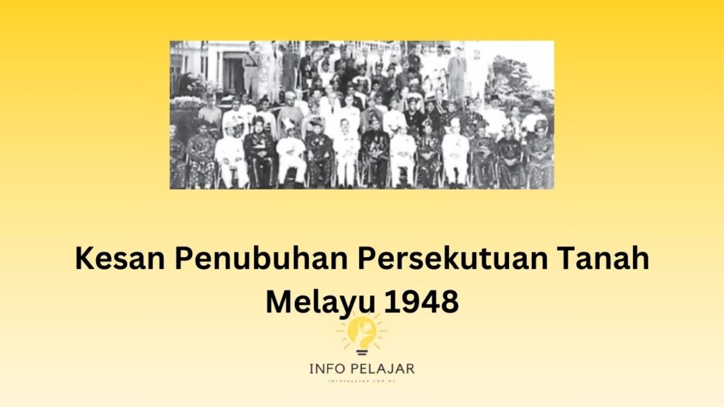 Kesan Penubuhan Persekutuan Tanah Melayu 1948 - Info Pelajar