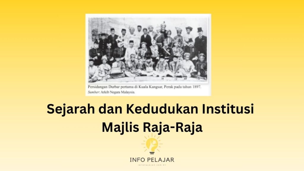 Sejarah dan Kedudukan Institusi Majlis Raja-Raja - Info Pelajar